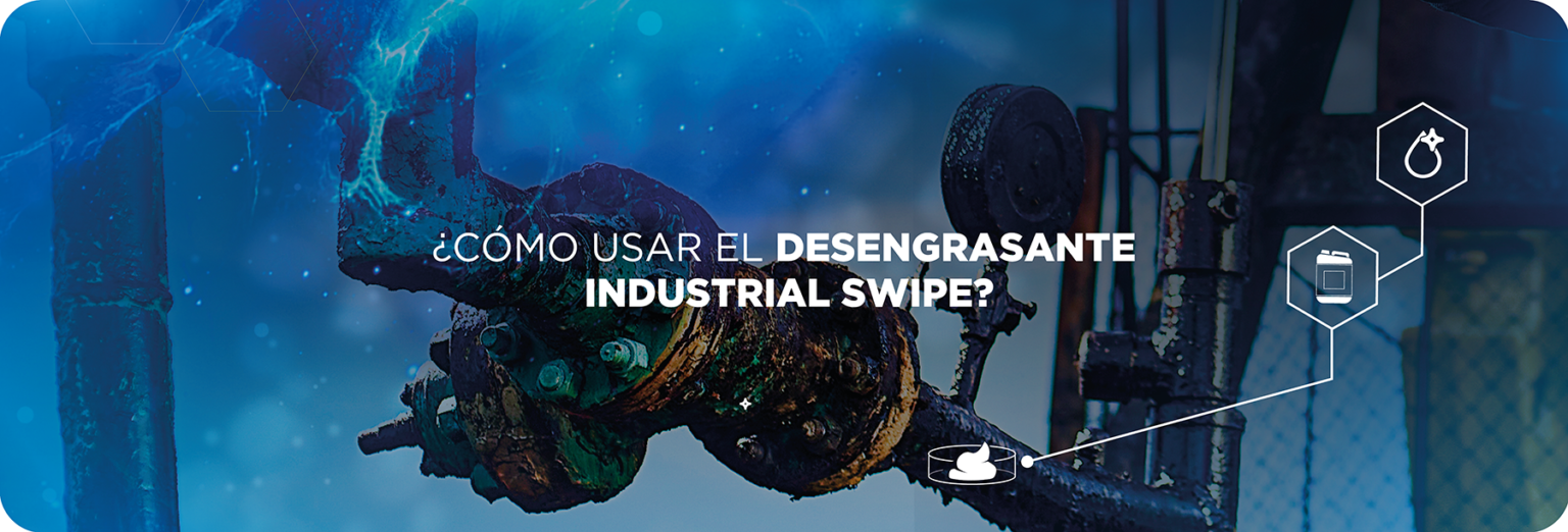 ¿Cómo usar el desengrasante industrial Swipe? - Blog Industrial